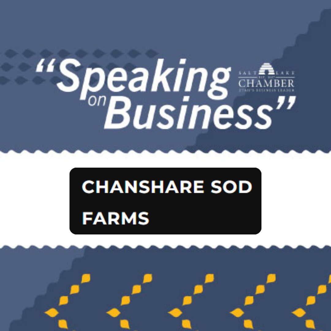 Speaking on Business: Chanshare Farms Bermudagrass - Salt Lake Chamber
