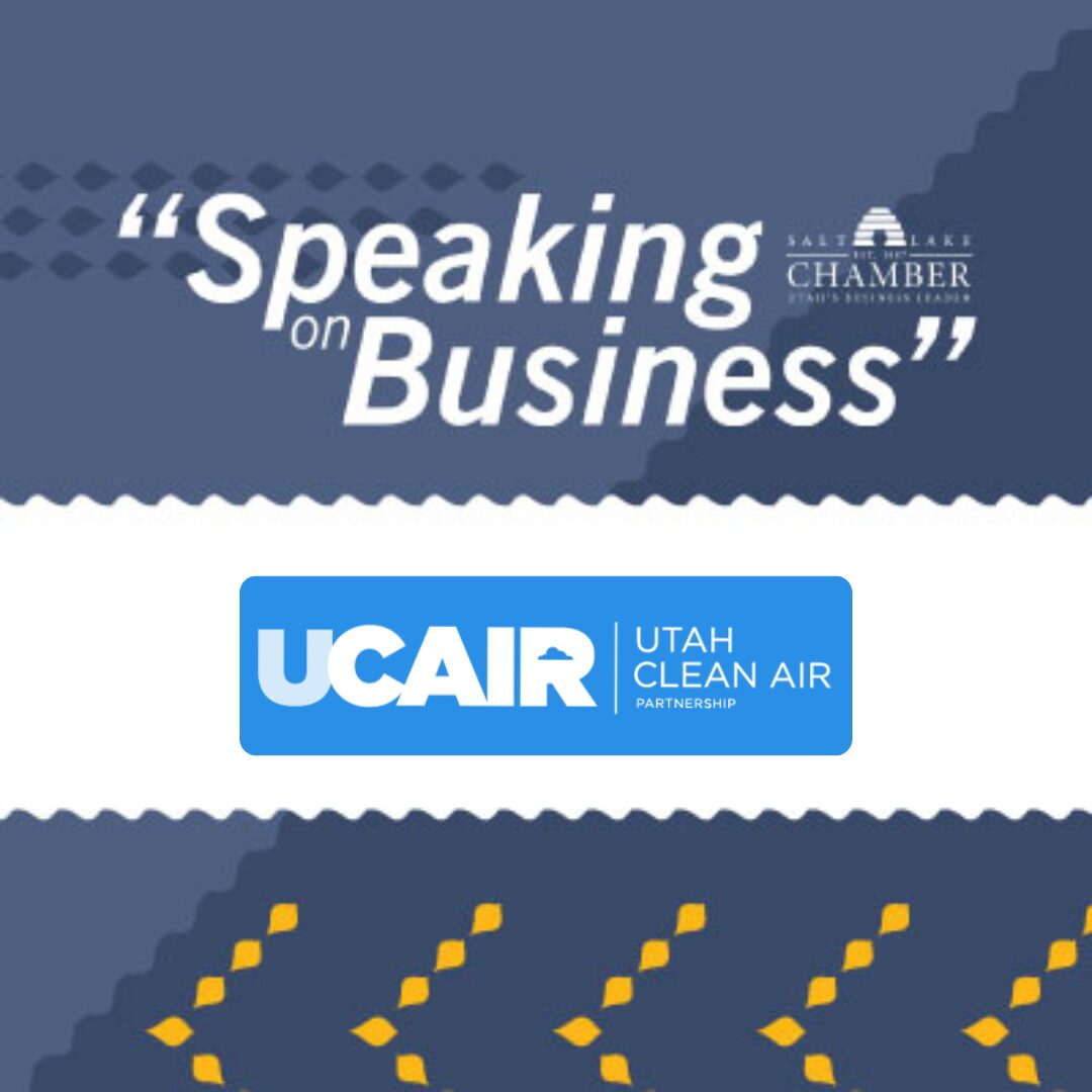 Speaking on Business: Utah Clean Air Partnership (UCAIR) - Salt Lake Chamber