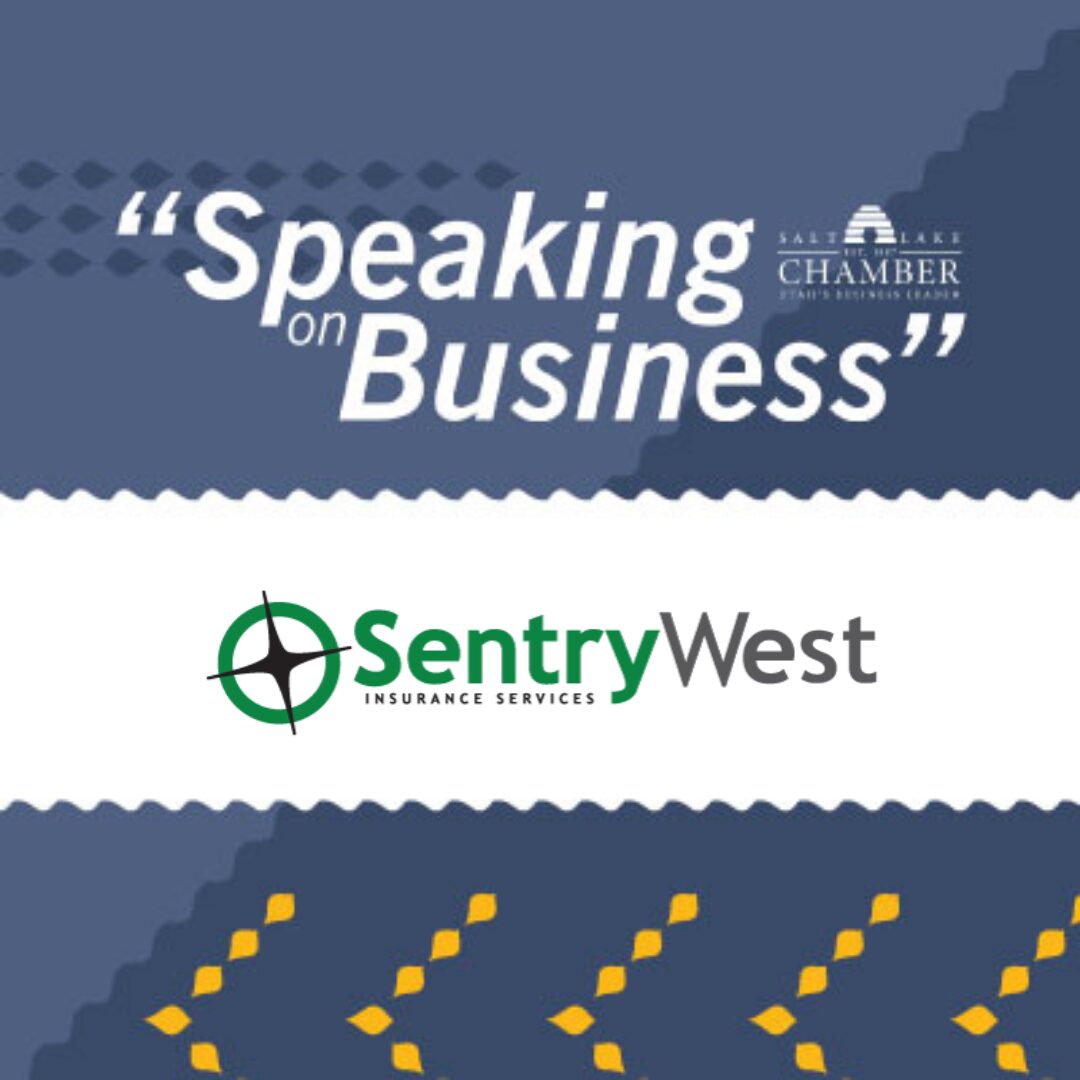 Speaking on Business: SentryWest Insurance - Salt Lake Chamber