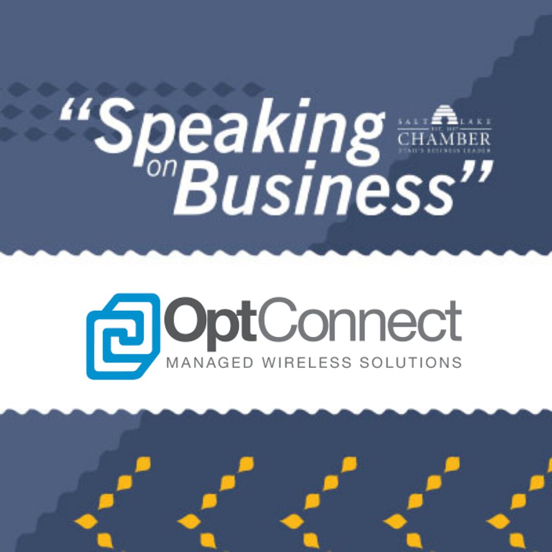 Speaking on Business: OptConnect - Salt Lake Chamber