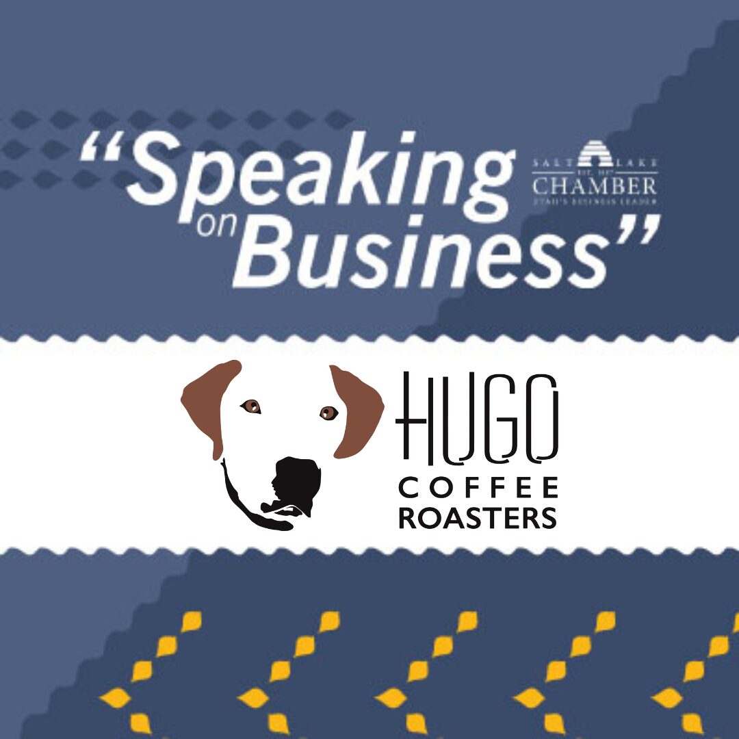 Speaking on Business: Hugo Coffee - Salt Lake Chamber