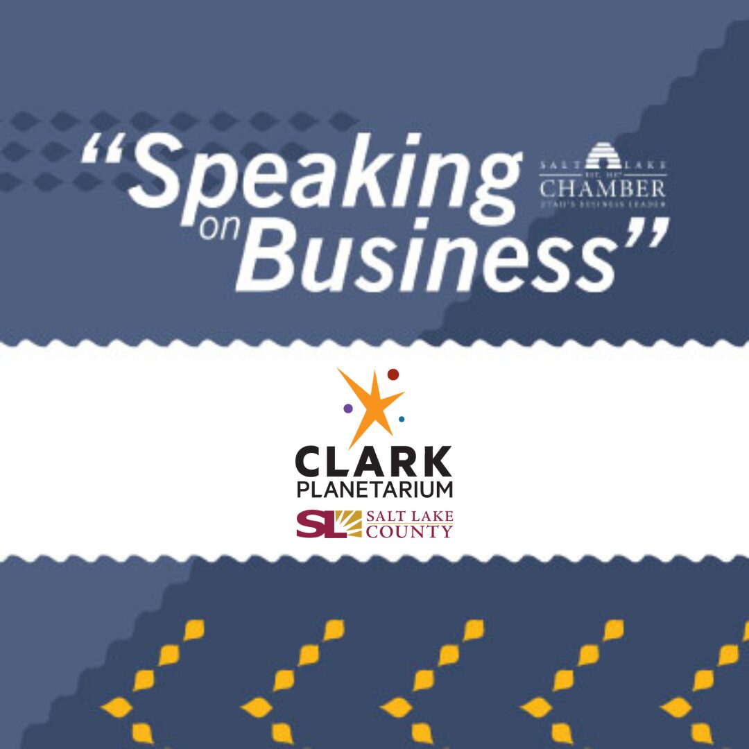 Speaking on Business: Clark Planetarium - Salt Lake Chamber