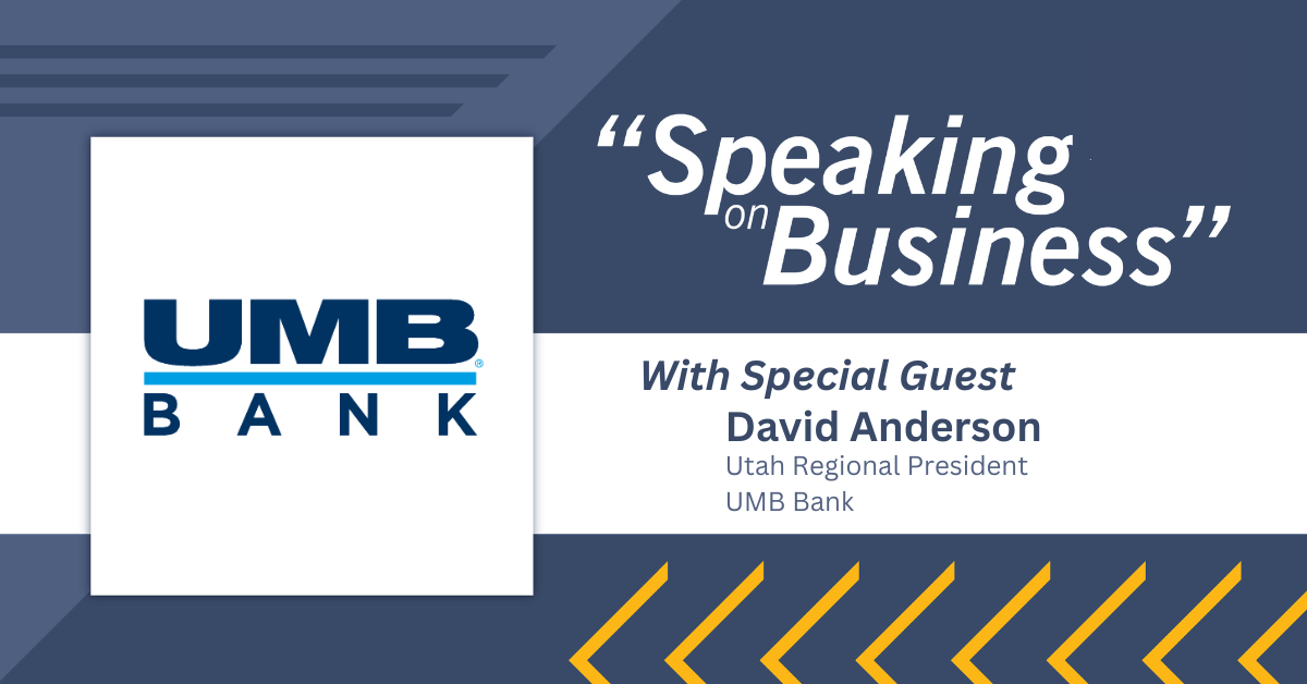 Speaking on Business: UMB Bank - Salt Lake Chamber